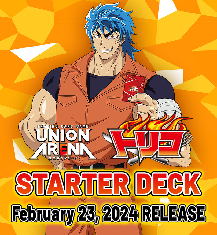 UNION ARENA STARTER DECK TORIKO [UA17ST] − PRODUCTS｜UNION ARENA｜UNIONARENA